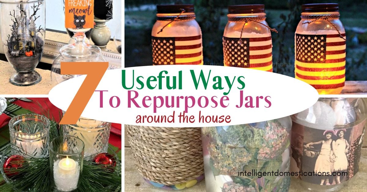7 Useful Ways To Repurpose Jars - Intelligent Domestications
