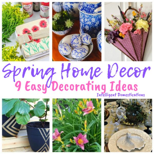 9 Easy Spring Decorating Ideas (Merry Monday 245) - Intelligent ...